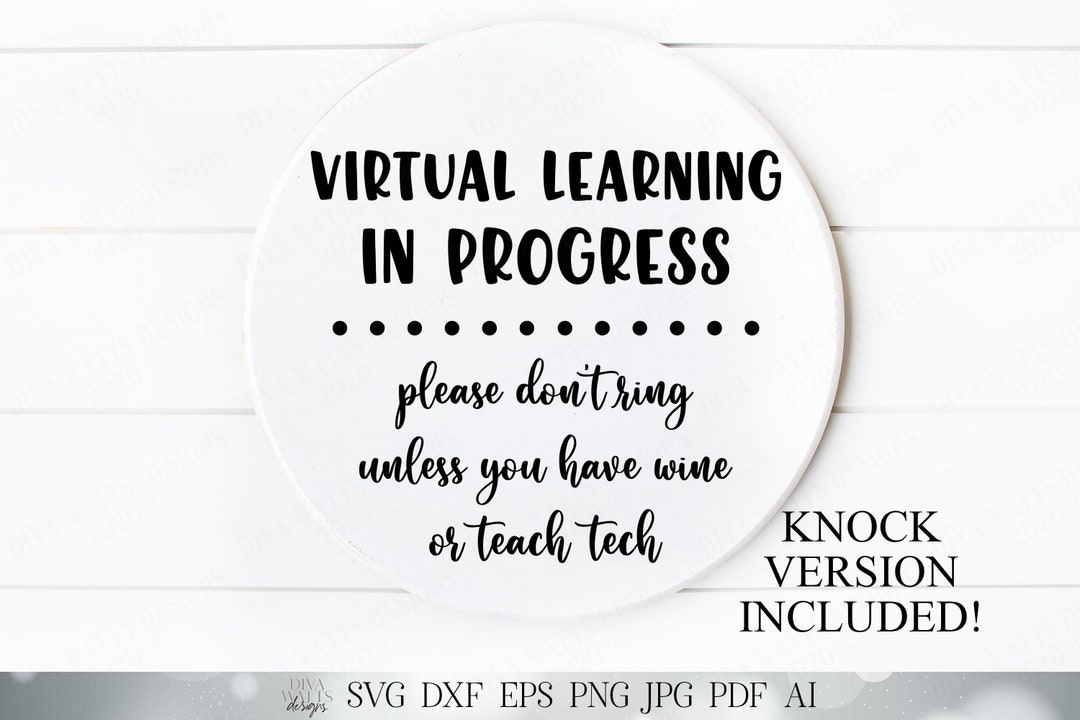 Virtual Learning in Progress Please Don't Ring Unless You Have Wine or ...