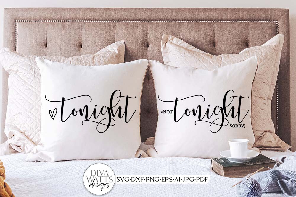 Tonight / Not Tonight SVG Set Funny Bedroom Pillows Design - Etsy
