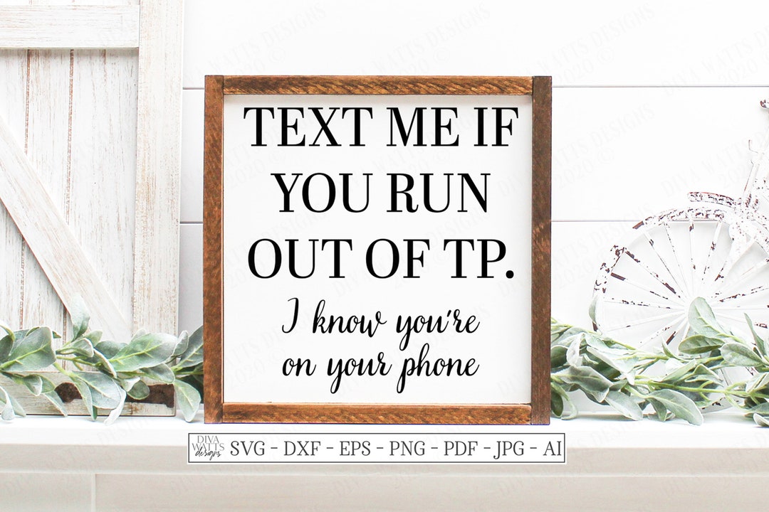 SVG | Text Me If You Run Out of TP | Cutting File | Bathroom Humor Sign ...