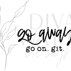 Go Away Go on Git SVG Funny Welcome Design Sarcastic Door Hanger or ...