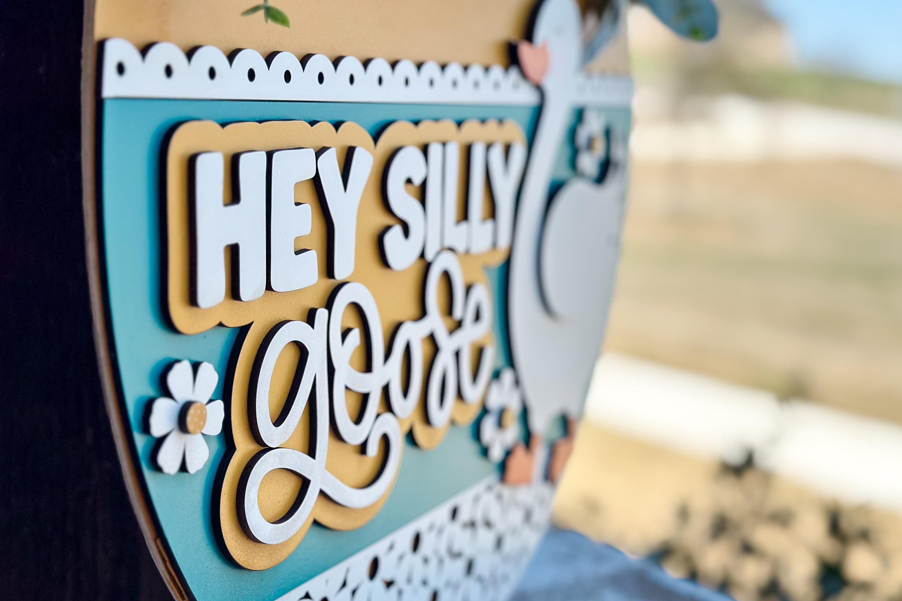 Hey Silly Goose SVG Laser Cut File | 3D Layered Farmhouse Door Hanger ...