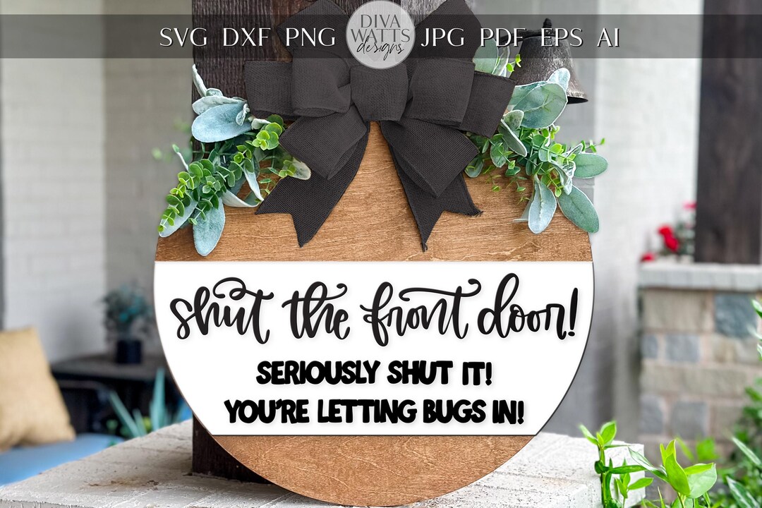 Shut the Front Door SVG | Funny Porch Sign SVG | DIY Round Door Hanger ...