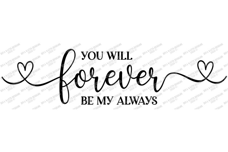 Svg You Will Forever Be My Always Cutting File Vinyl Etsy