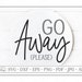 SVG | Go Away (please) | Cutting File | Front Porch Sign | No ...