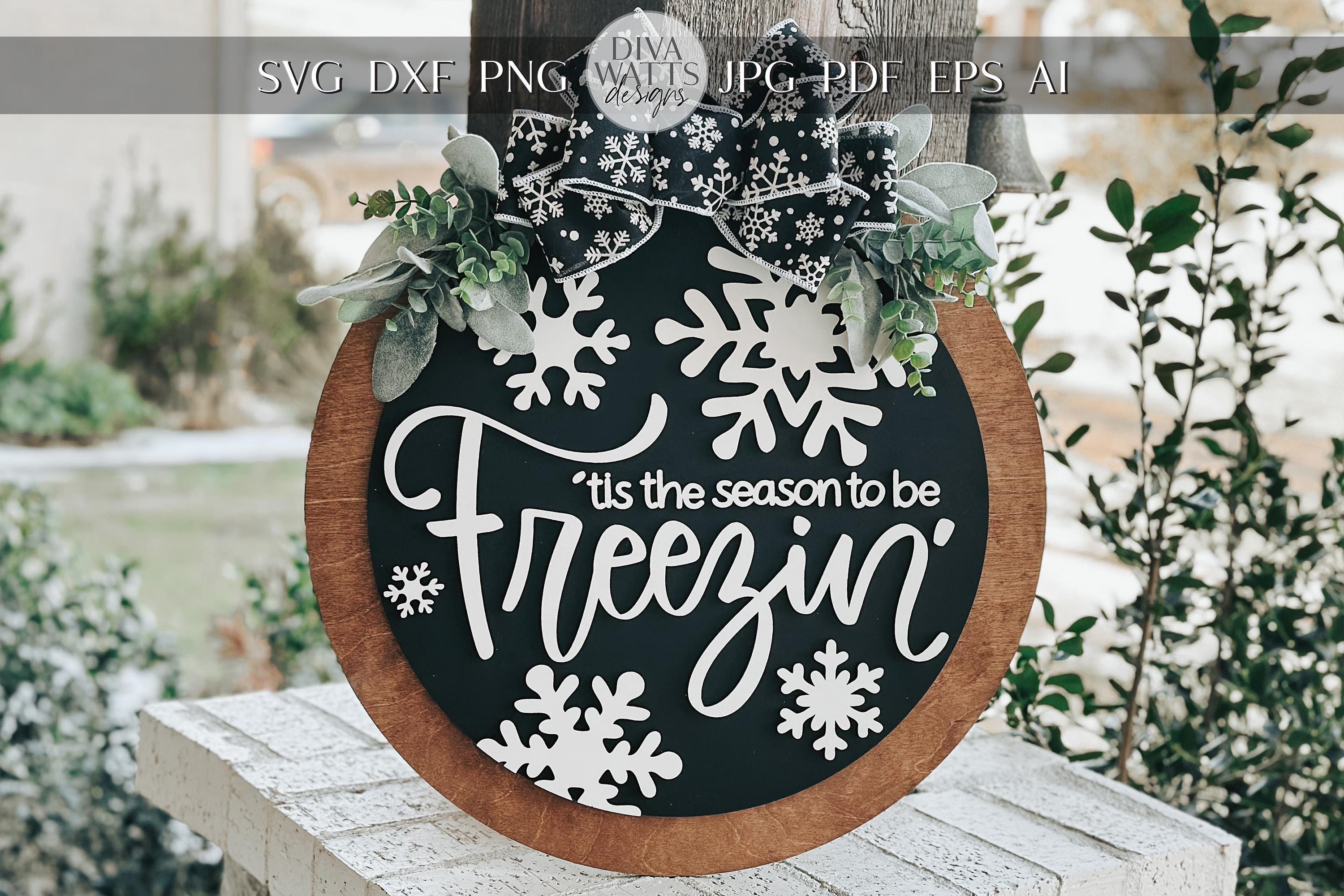 Tis the Season to Be Freezin’ Door Hanger SVG | Winter Round Door Sign ...