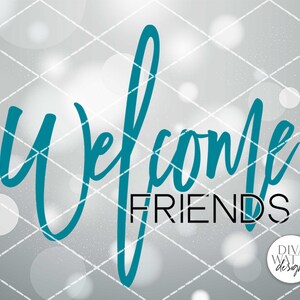 Welcome Friends SVG | Modern Farmhouse Round Sign SVG | DXF and More ...