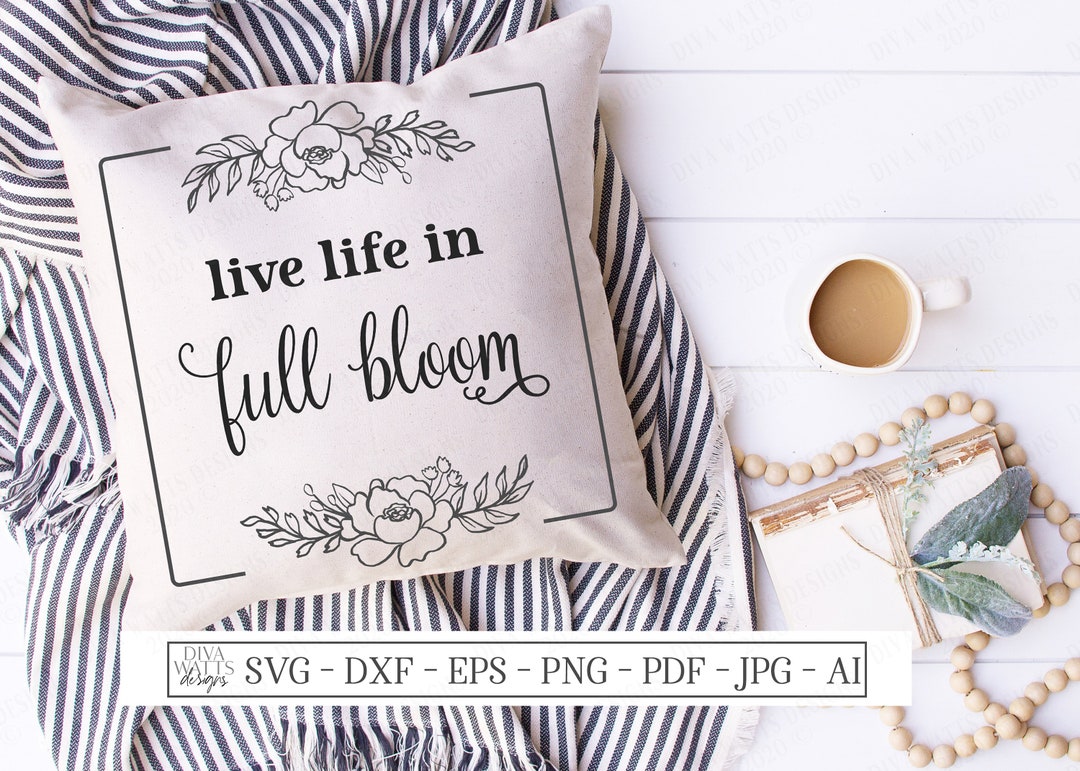 SVG Live Life in Full Bloom Cutting File Vinyl Stencil - Etsy