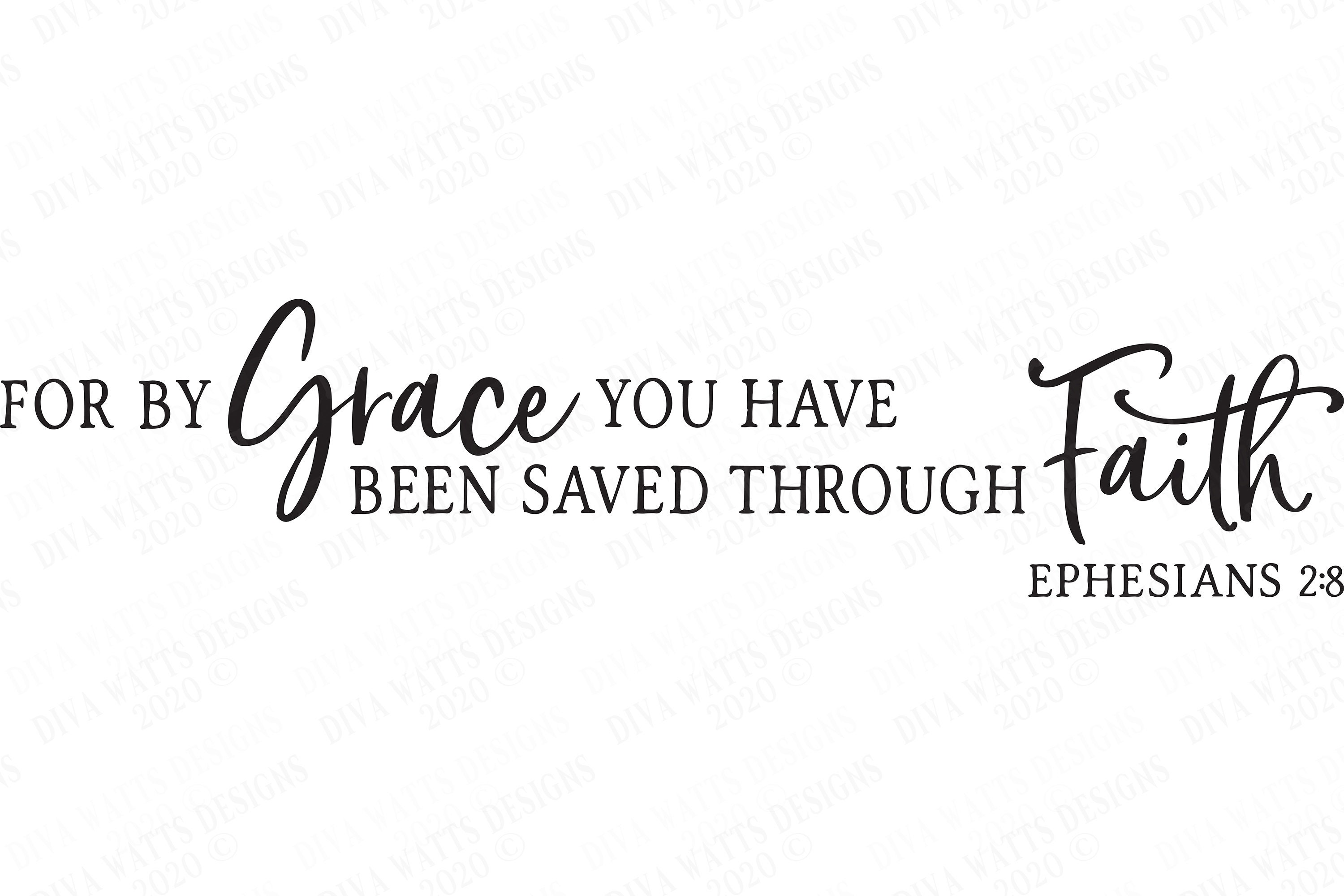 SVG | for by Grace You Have Been Saved Through Faith | Ephesians 2:8 ...