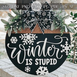 Winter is Stupid Door Hanger SVG | Funny Round Winter Sign Laser Cut ...