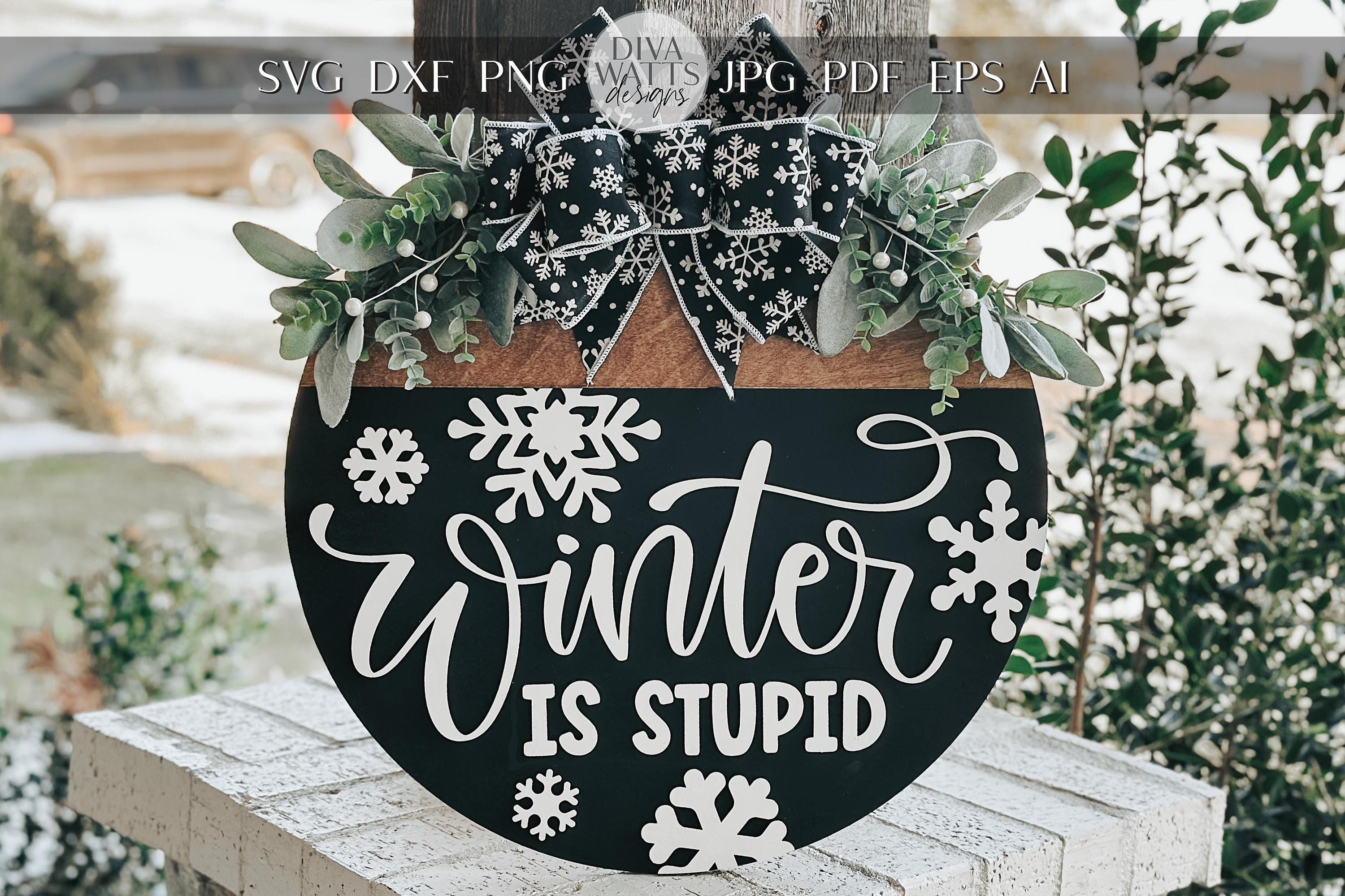 Winter is Stupid Door Hanger SVG | Funny Round Winter Sign Laser Cut ...