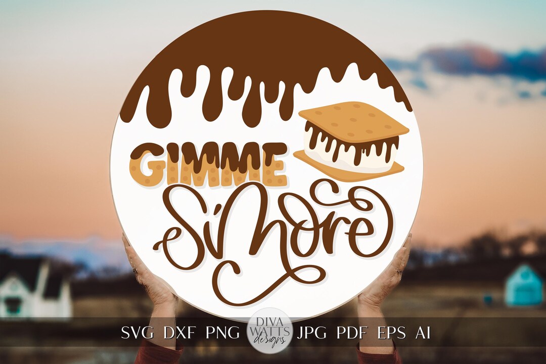 Gimme S'more SVG Door Hanger With Chocolate Drips and S'more Design SVG ...