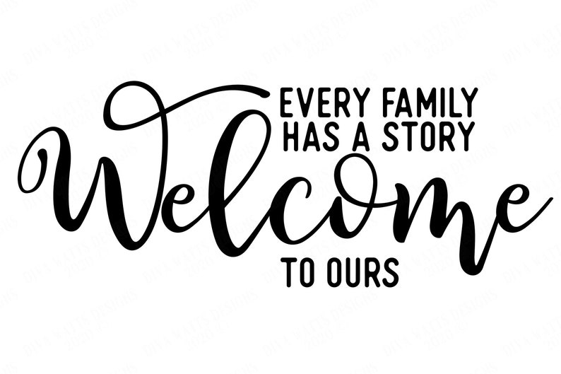 SVG Every Family Has a Story Welcome to Ours Cutting File - Etsy