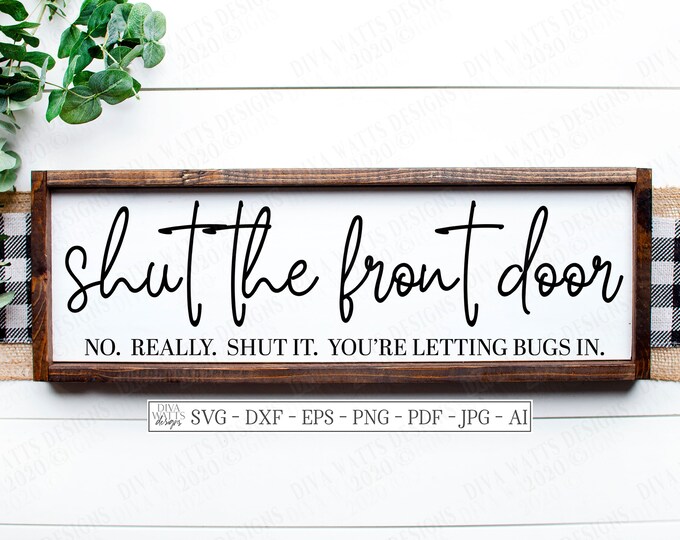 Shut the Front Door Sign, Shut the Front Door Stencil, Shut Sign, Shut ...