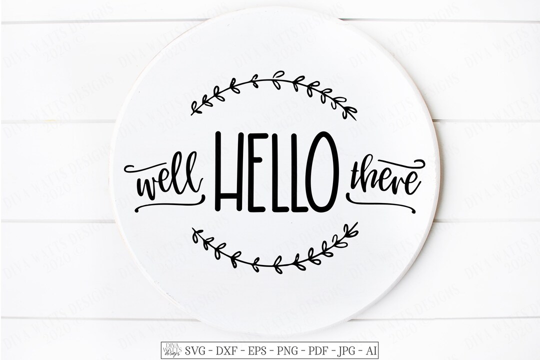 SVG | Well Hello There | Cutting File | Farmhouse Rustic Sign | Circle ...