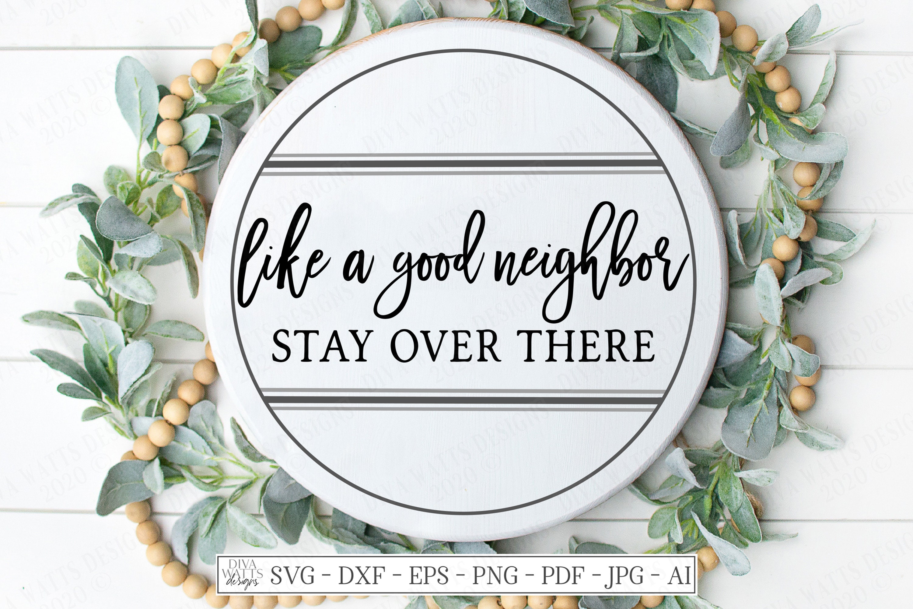 SVG | Like A Good Neighbor Stay Over There | Cutting File | Farmhouse ...