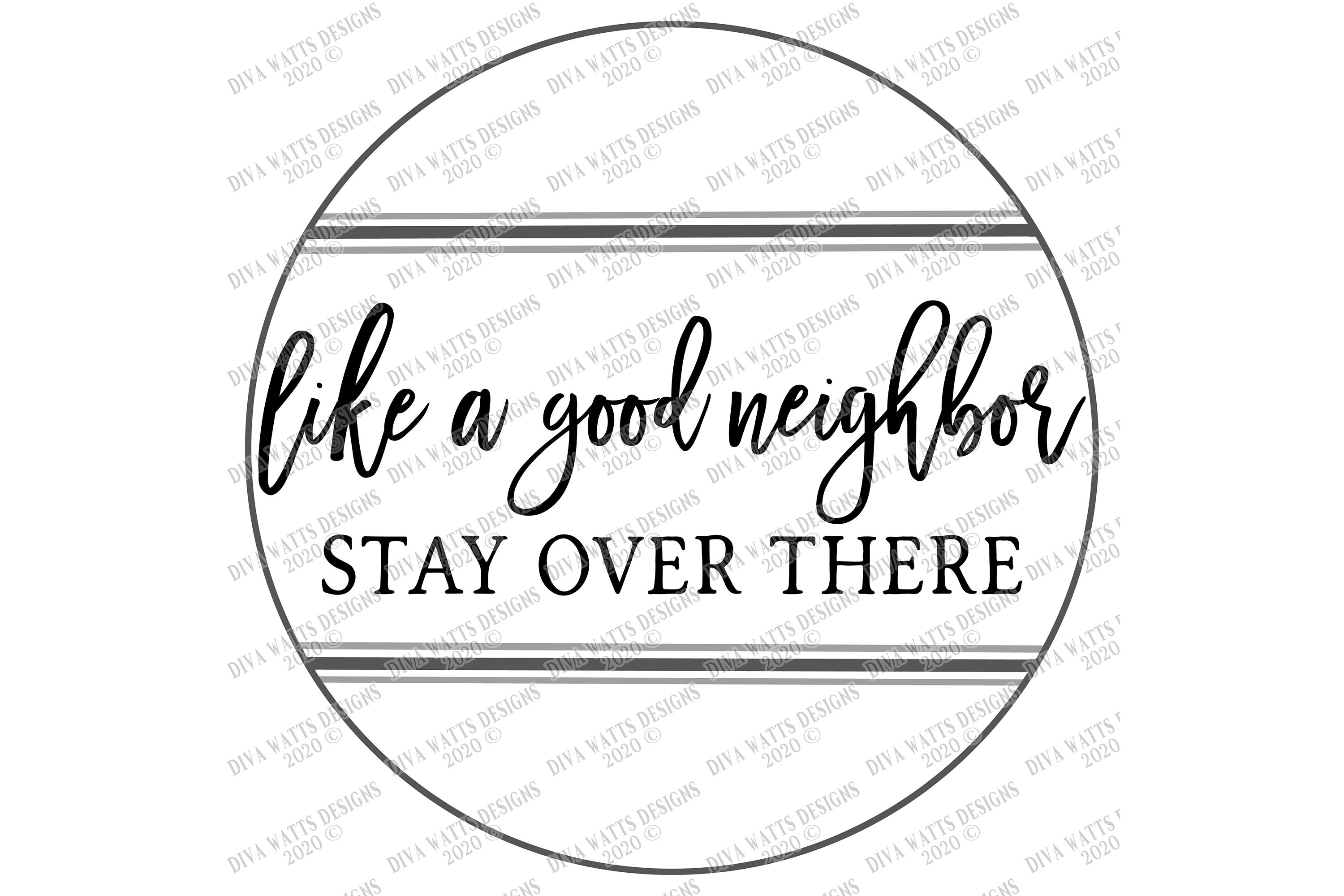 SVG | Like A Good Neighbor Stay Over There | Cutting File | Farmhouse ...