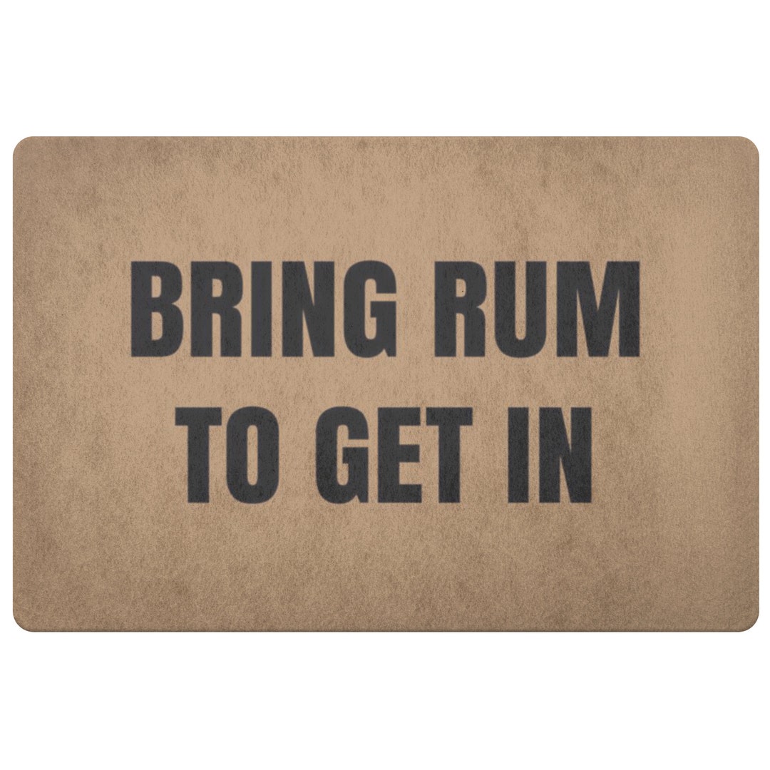 Bring Rum to Get in Doormat Funny Outdoor Welcome Mat Custom Indoor ...