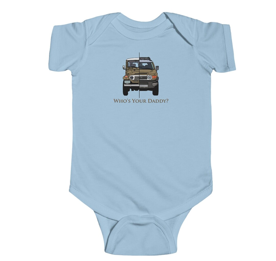 Who's Your Daddy FJ Cruiser Baby Bodysuit - Artist Brody Plourde - Etsy