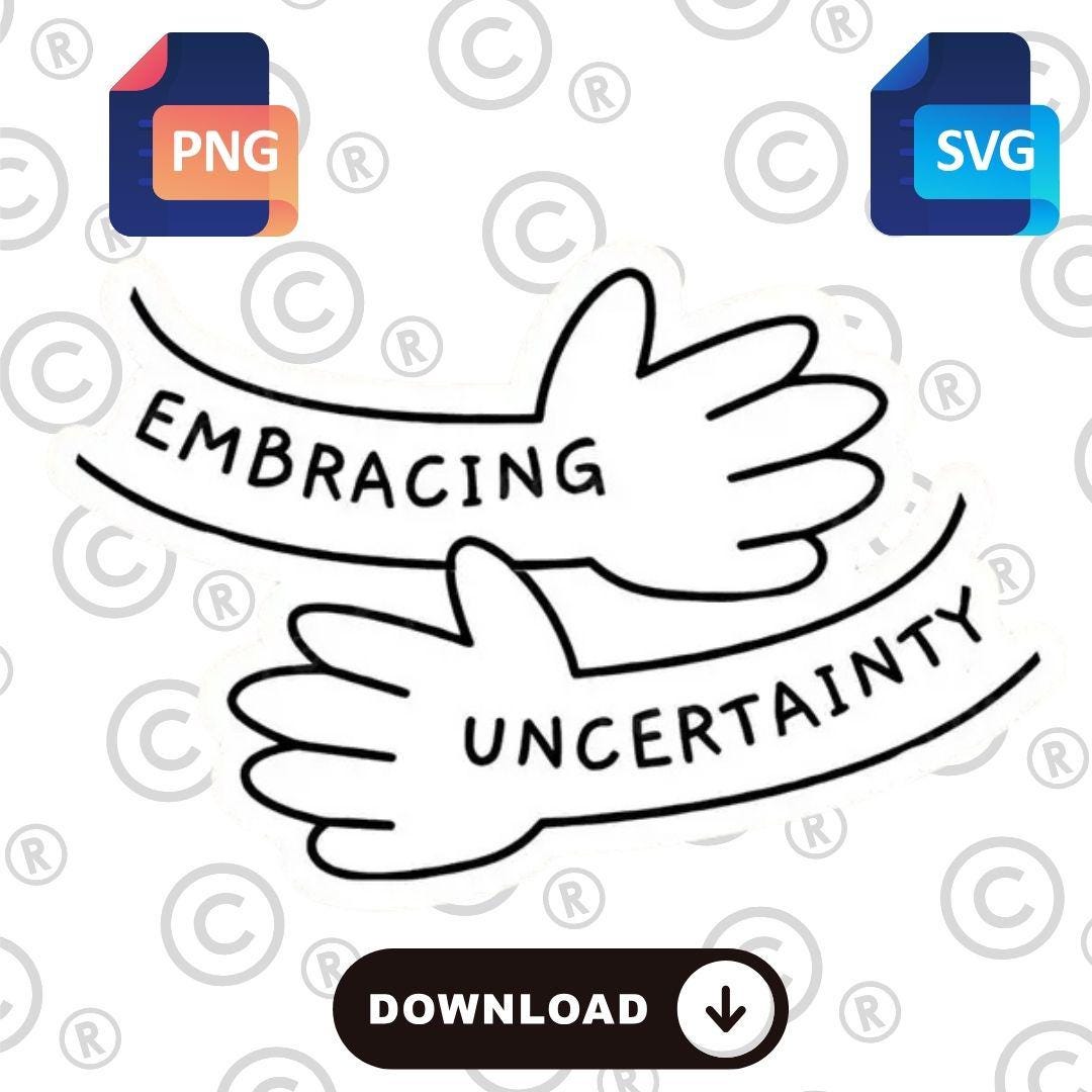 Embracing Uncertainty PNG/SVG Image File -instant Download for Shirts ...