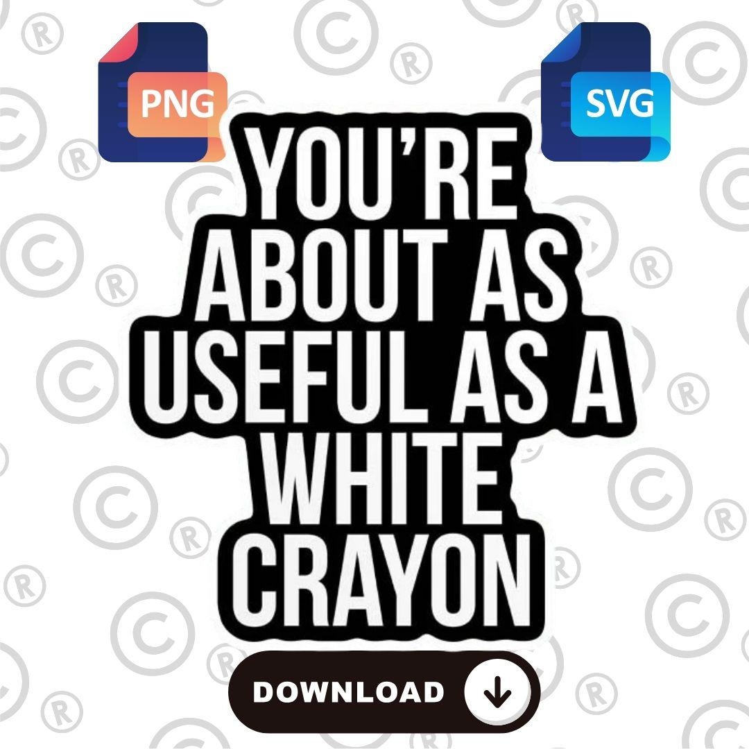 You're Useless PNG/SVG Image File -instant Download for Shirts ...