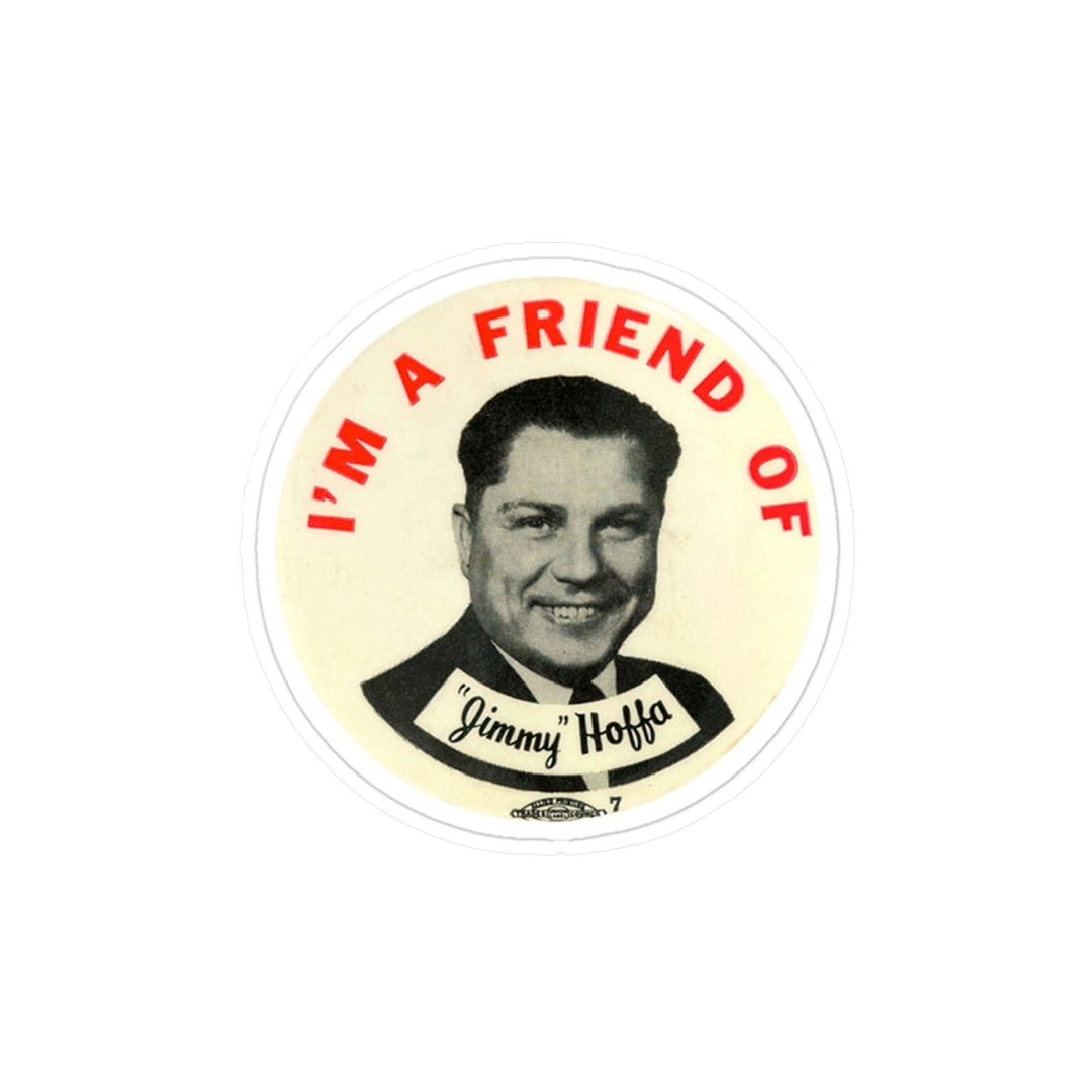 I'm a Friend of Jimmy Hoffa Teamsters Union Vintage Vinyl Decal Sticker ...