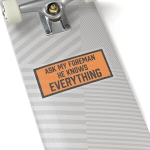 Ask My Foreman He Knows Everything Sticker (hardhat, Work Truck, Blue ...