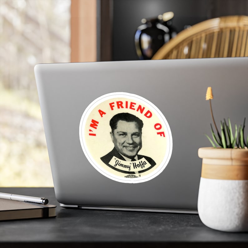 I'm a Friend of Jimmy Hoffa Teamsters Union Vintage Vinyl Decal Sticker ...