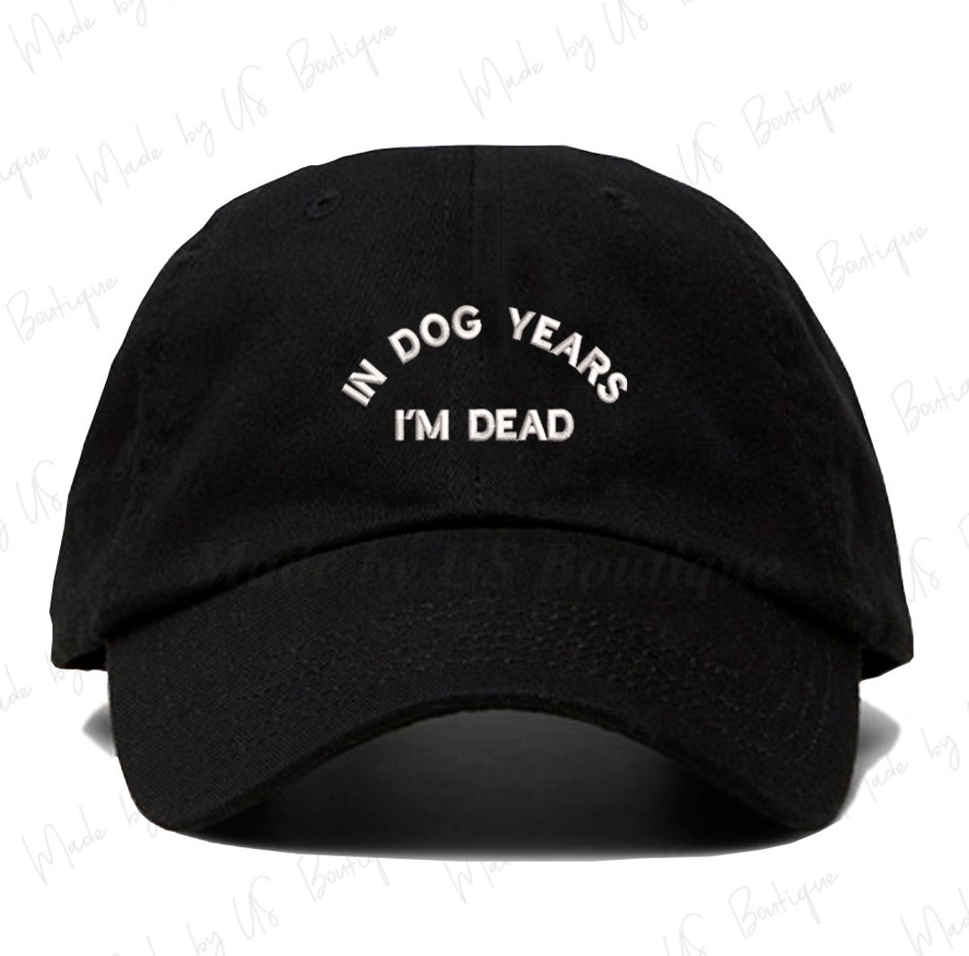 In Dog Years I'm Dead Hat, Dog Mom, Puppy, Doggie, Pet Lover, Gift ...