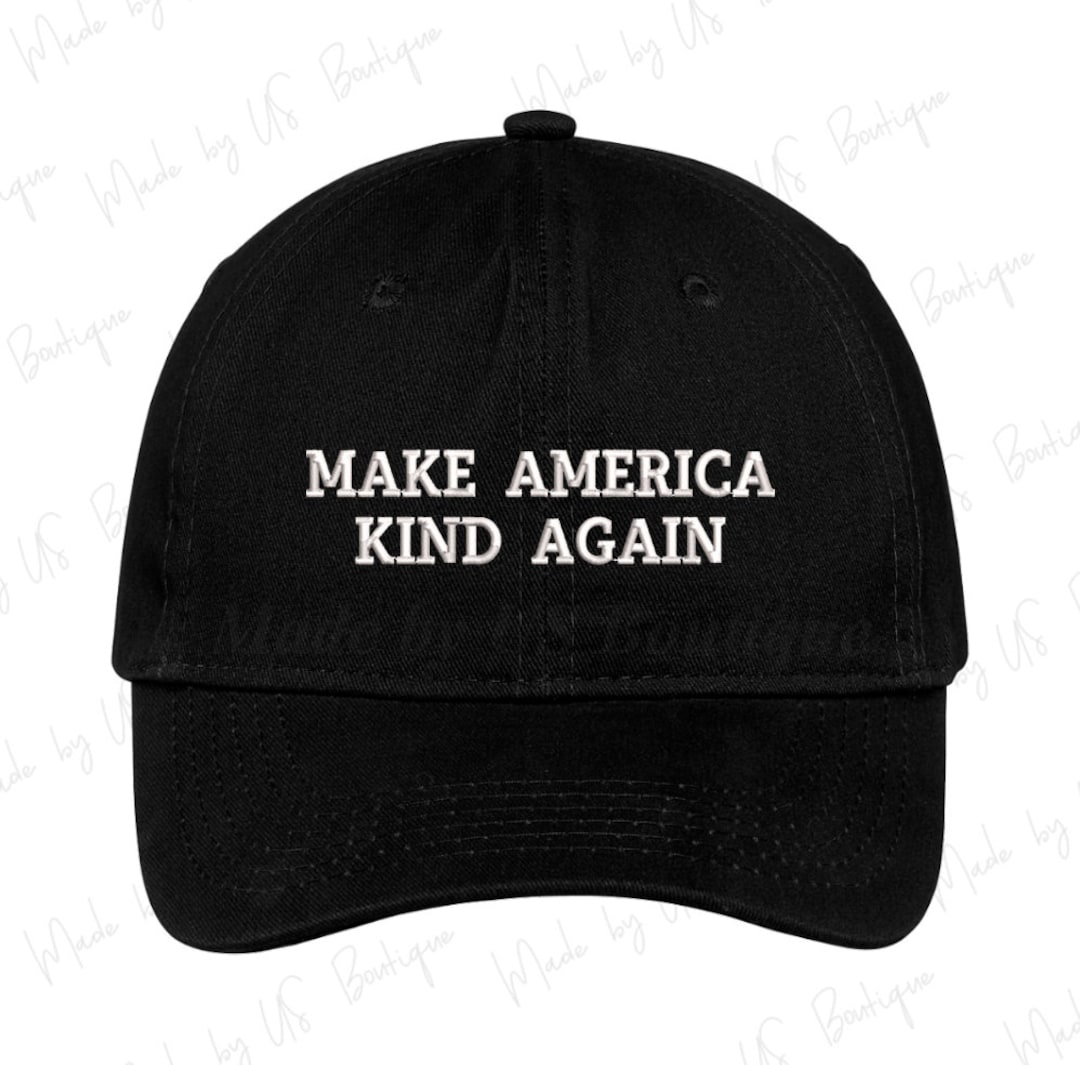 Make America Kind Again Hat, Make America Kind Again Cap, Dad Cap, Dad ...