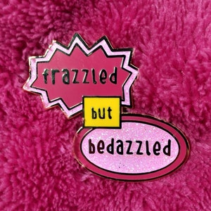 Frazzled but Bedazzled Enamel Pin Badge - Etsy UK