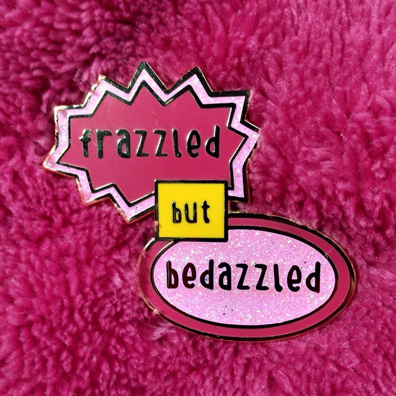 Frazzled but Bedazzled Enamel Pin Badge - Etsy UK