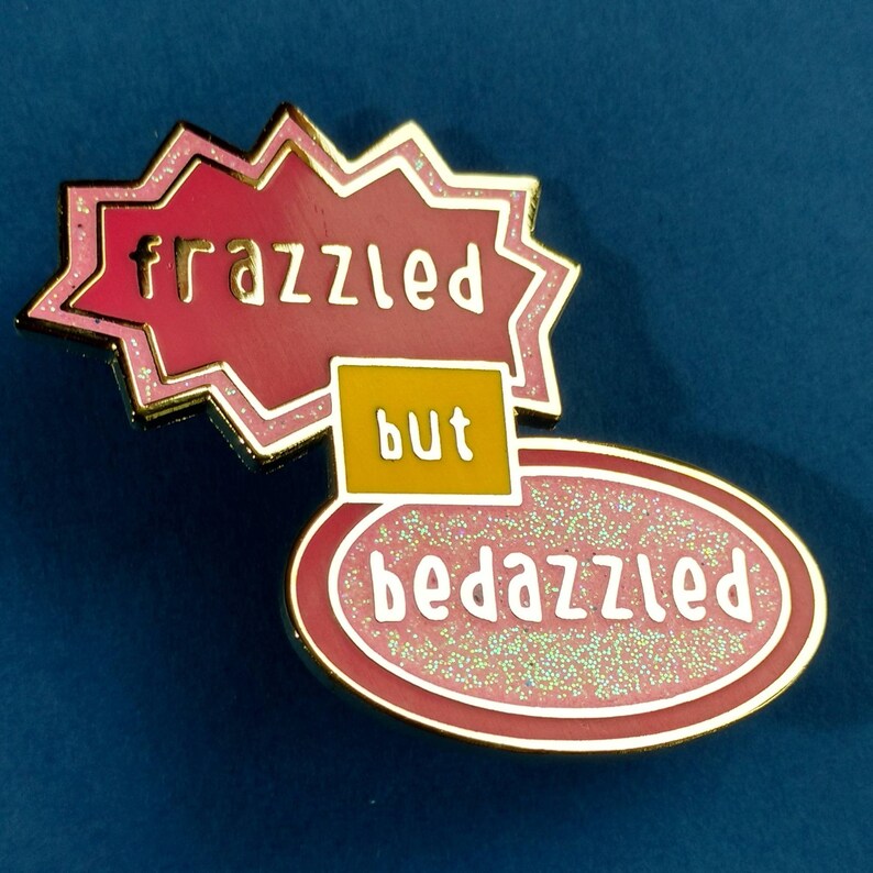 Frazzled but Bedazzled - Enamel Pin Badge - Etsy UK