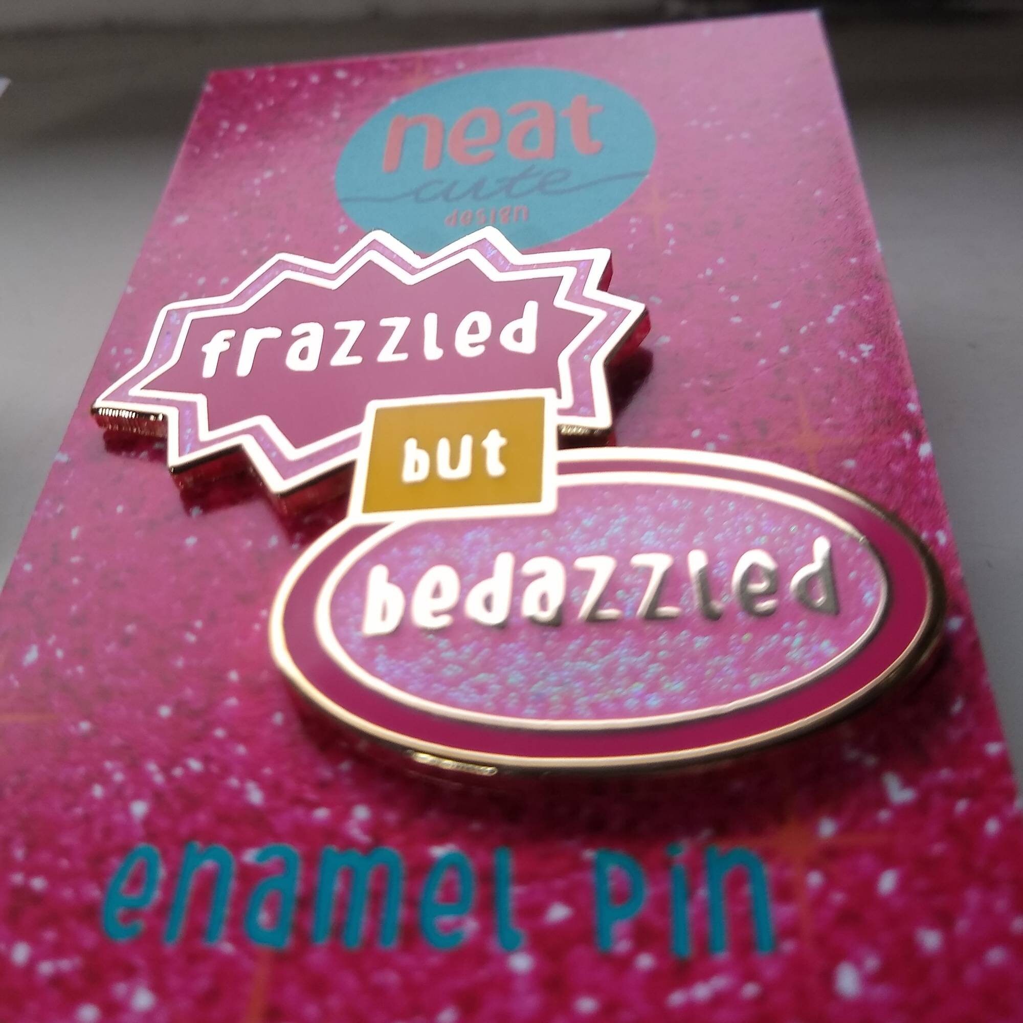 Frazzled but Bedazzled - Enamel Pin Badge - Etsy UK