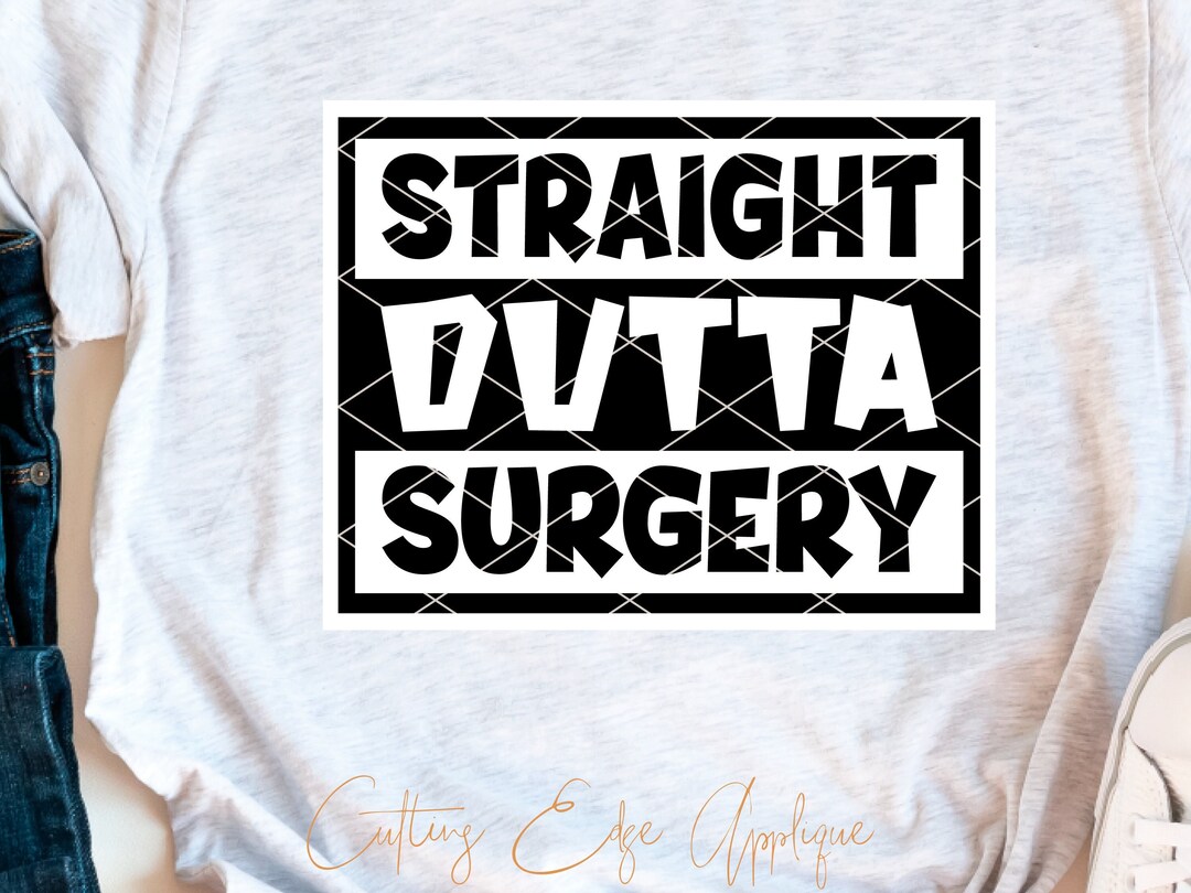 Straight Outta Surgery Svg Cut File Surgical Technologist OR Nurse ...