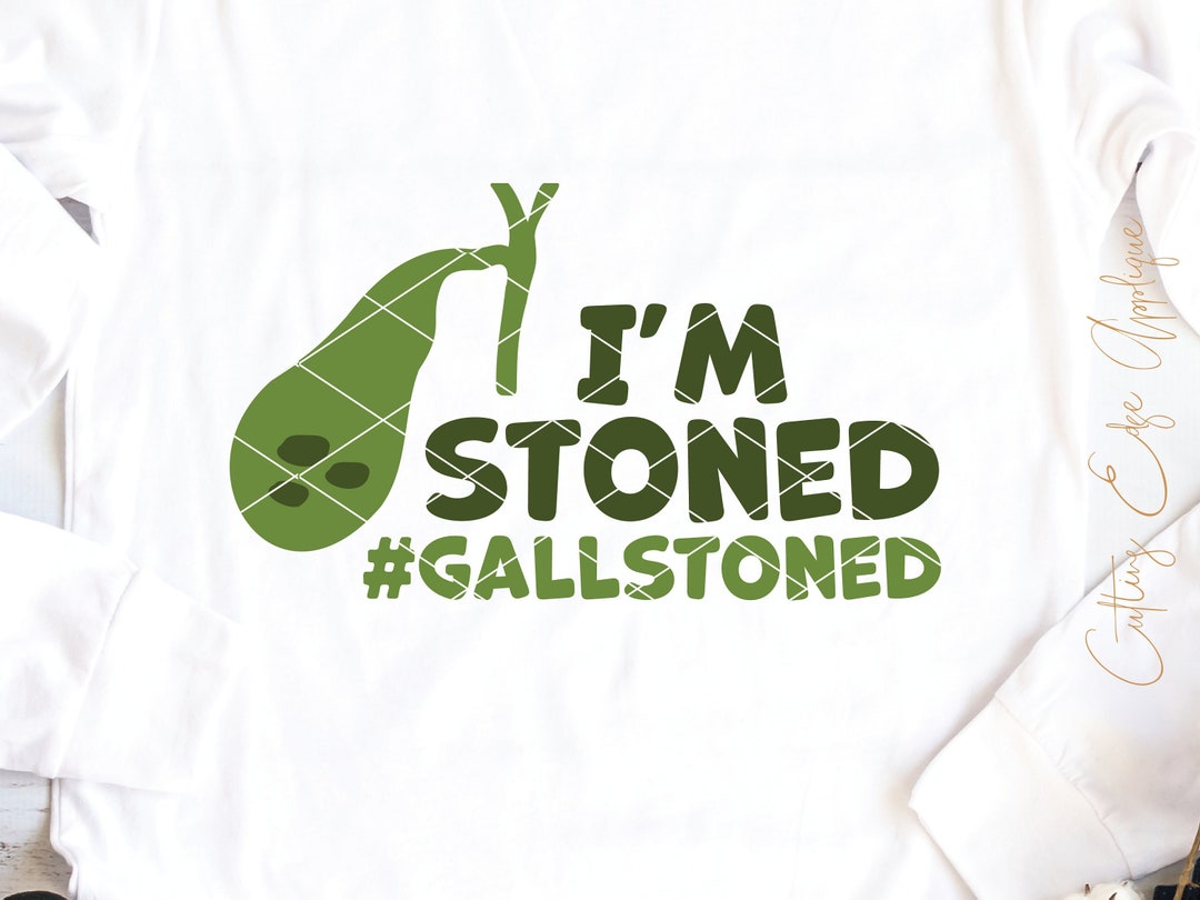 Gallbladder I'm Stoned Svg Cut File Cholelithiasis Gallstones Stones ...