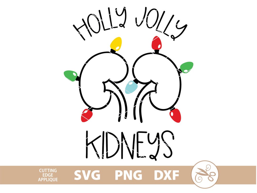 Holly Jolly Kidneys Svg, Christmas Dialysis Svg, Hemodialysis Svg ...