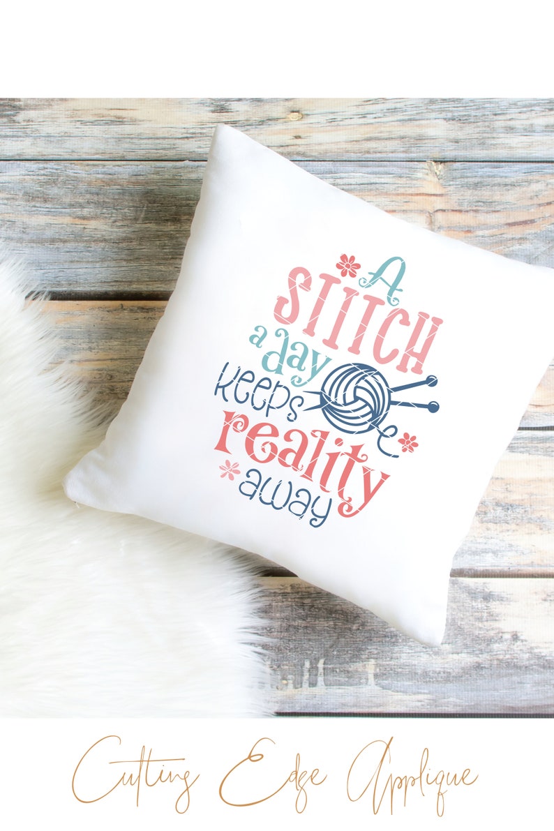 Knitting SVG & Clip Art A Stitch A Day Keeps Reality Away Knit Svg Yarn ...