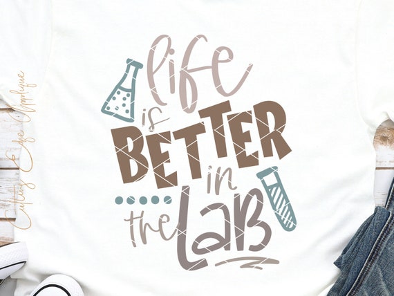 Life is Better in the Lab Svg Cut File Laboratory Life Svg - Etsy