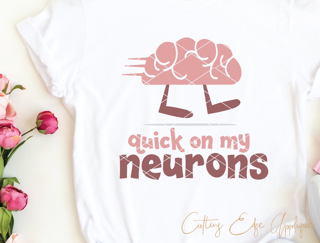Quick on My Neurons Svg Cut File Brain Synapses Neurology Neuro Nurse ...