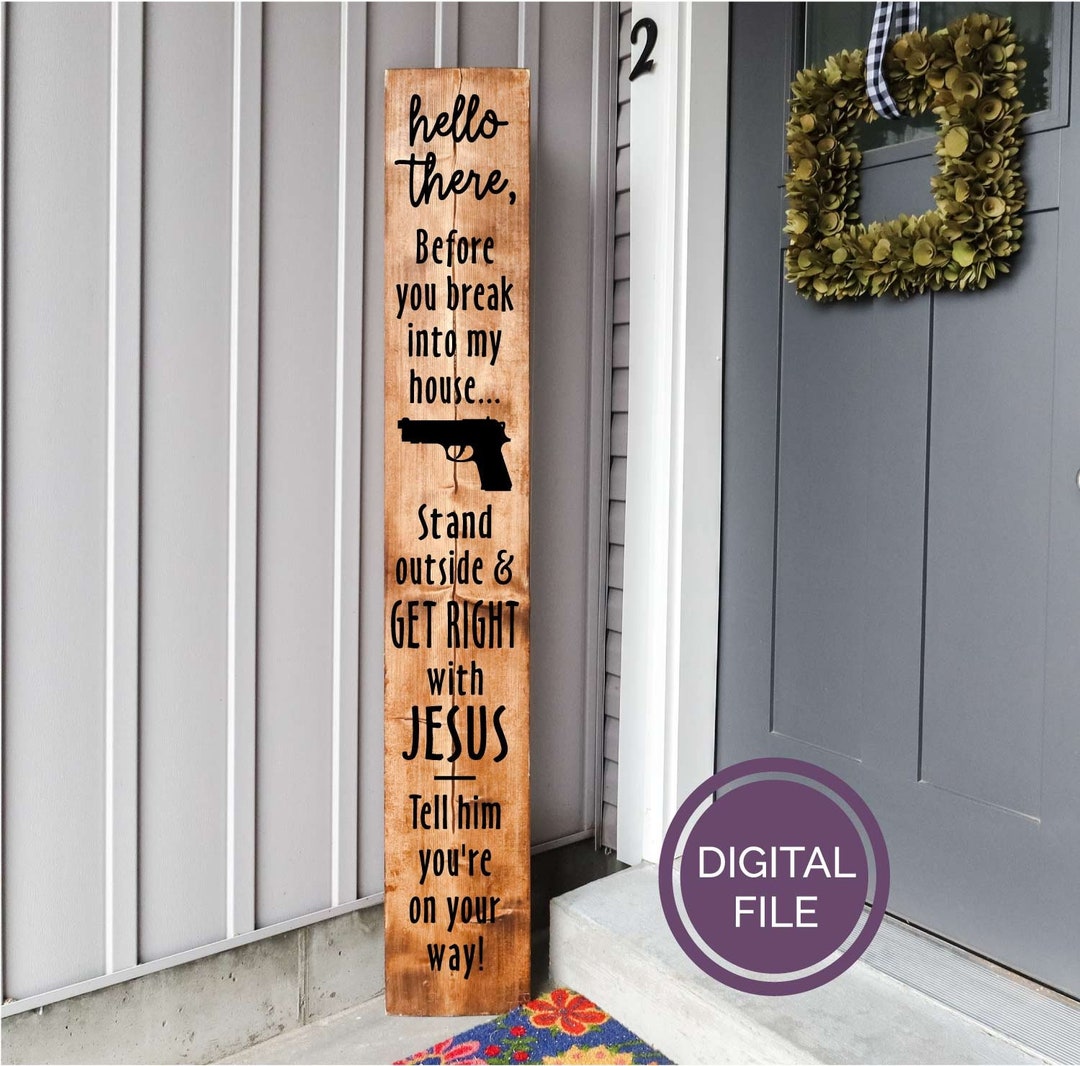 Before You Break Into My House / Porch Sign SVG / Get Right With Jesus ...