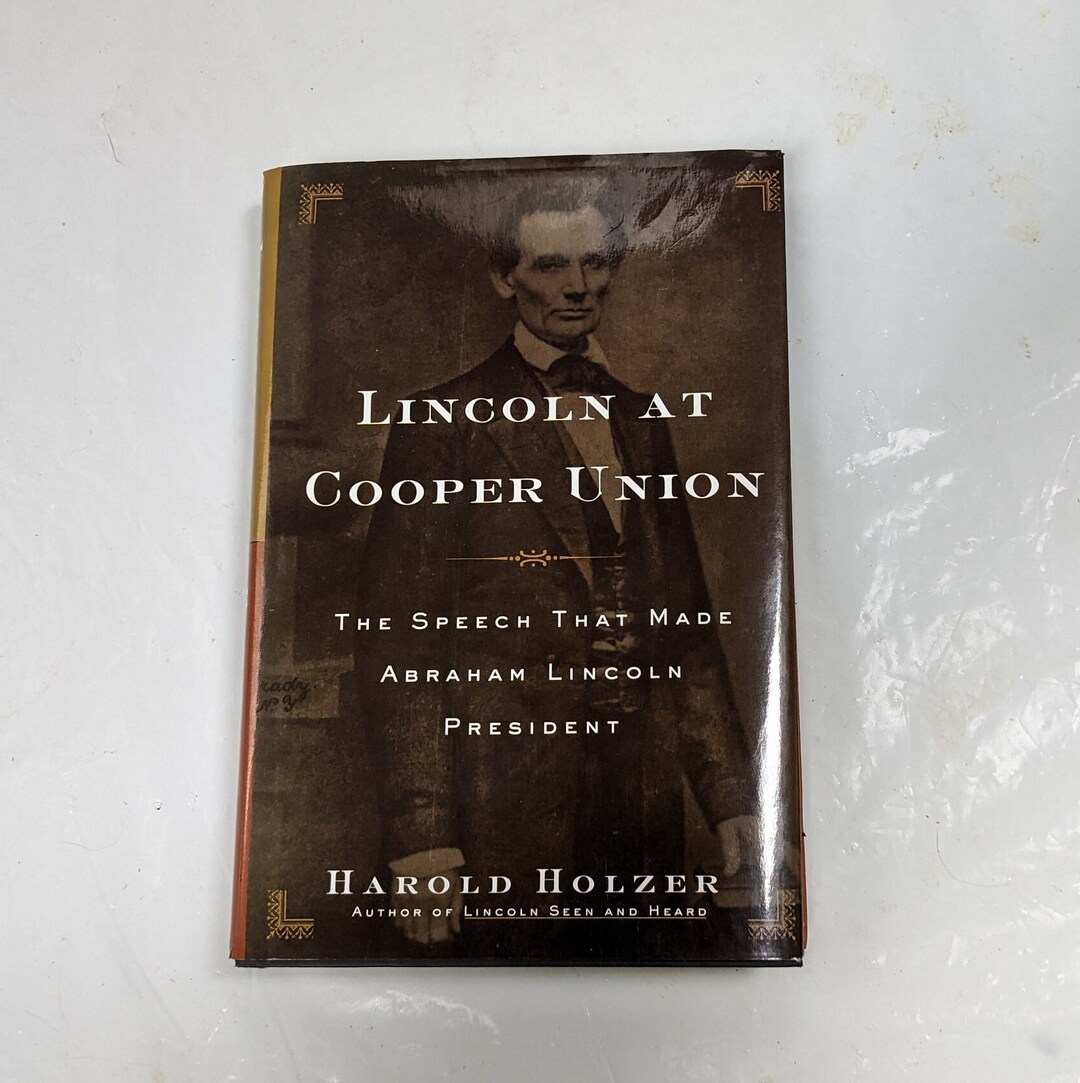 Abraham Lincoln at Cooper Union: the Speech That Made Abraham Lincoln ...