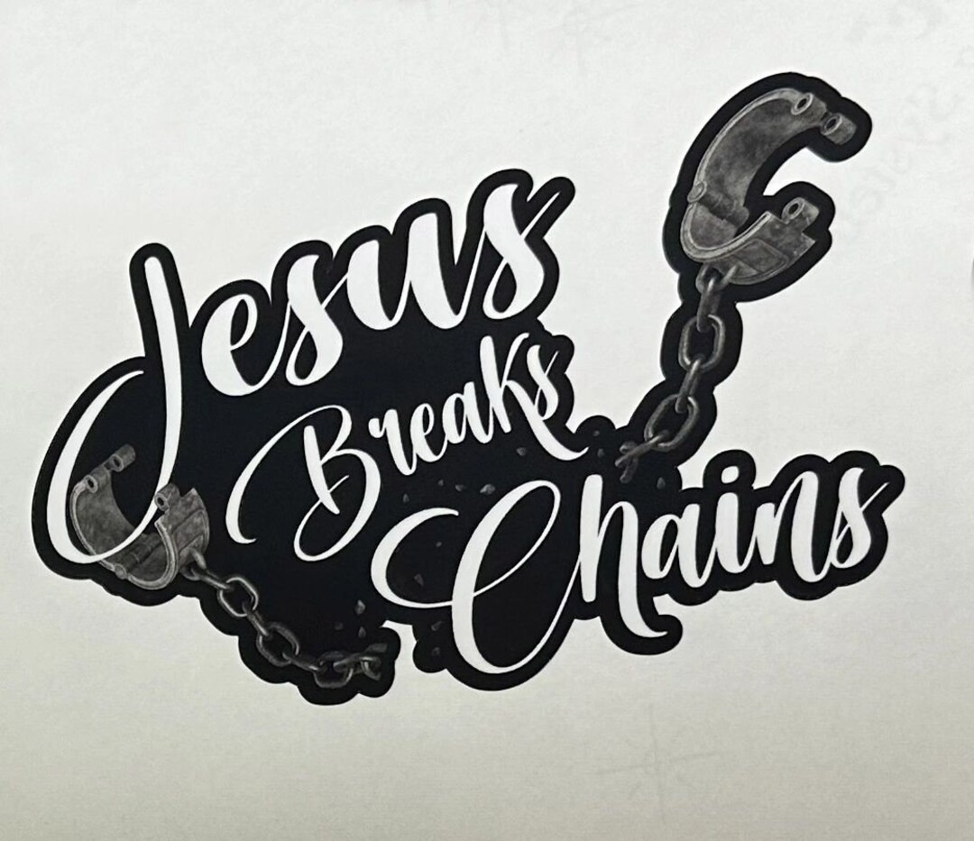 Jesus Breaks Chains Die Cut Window Sticker Decal Label Overlay - Etsy