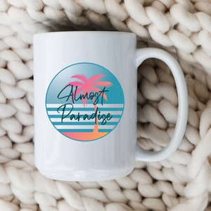 Almost Paradise Mug Bachelor in Paradise Coffee Cup the Bachelor - Etsy UK