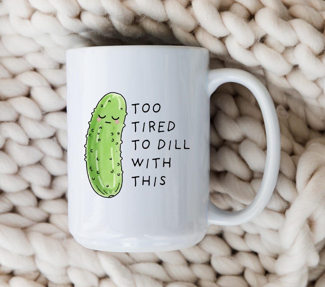 Funny Pickle Mug • Cartoon Pickle Coffee Cup • Sarcastic Big Dill Gift ...