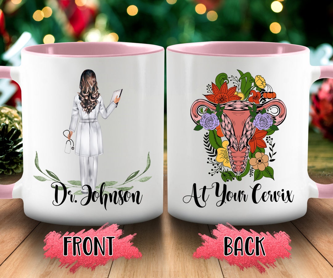 Doctor Mug, at Your Cervix Mug,custom Name Mug, Gift for Midwife ...