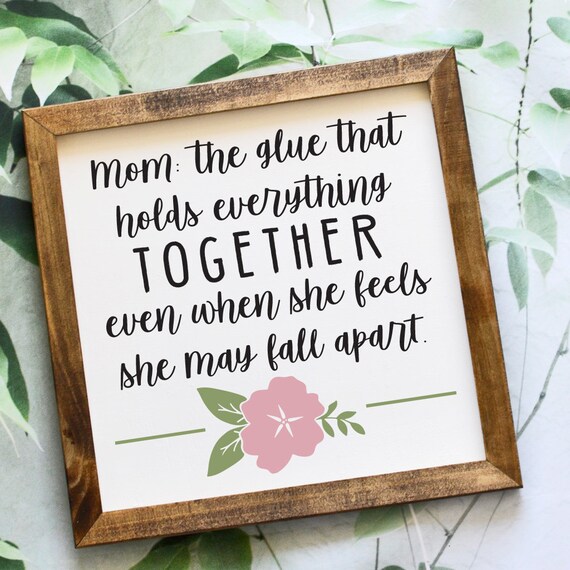 Gift for Mom Glue That Holds Everything Together Sign - Etsy