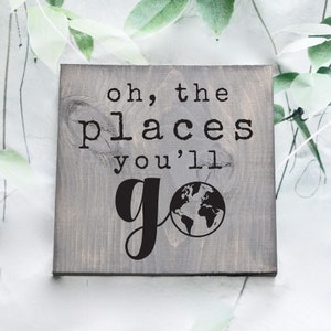 Oh the Places You'll Go, Sign, Wood Sign, Home Decor, Graduation Gift ...