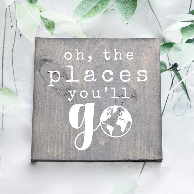 Oh the Places You'll Go, Sign, Wood Sign, Home Decor, Graduation Gift ...