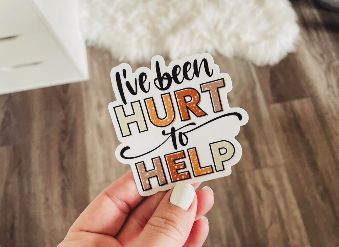 Hurt to Help Sticker, Die Cut Vinyl Decal, Laptop, Decorative, Water ...
