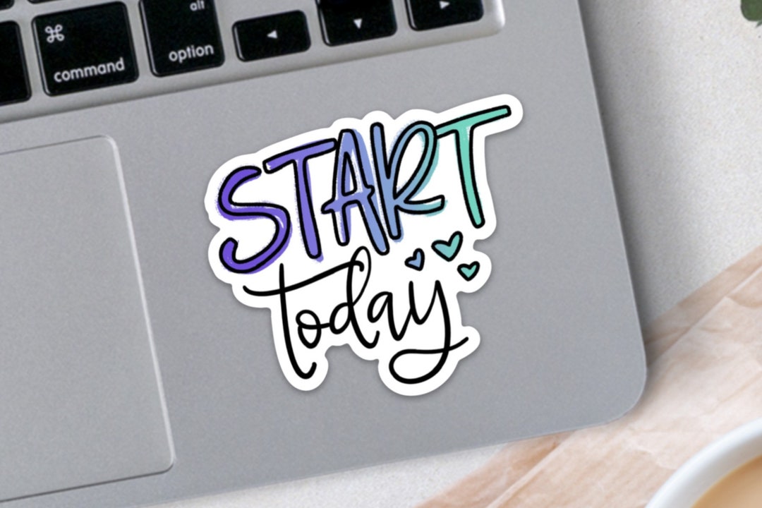 Start Today Die Cut Vinyl Sticker Decal Waterproof - Etsy